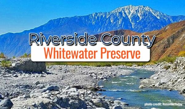 Riverside County's Beautiful Whitewater Preserve - Roseville Today