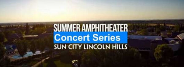Sun City Lincoln Hills Amphitheater Summer Concerts - Roseville Today
